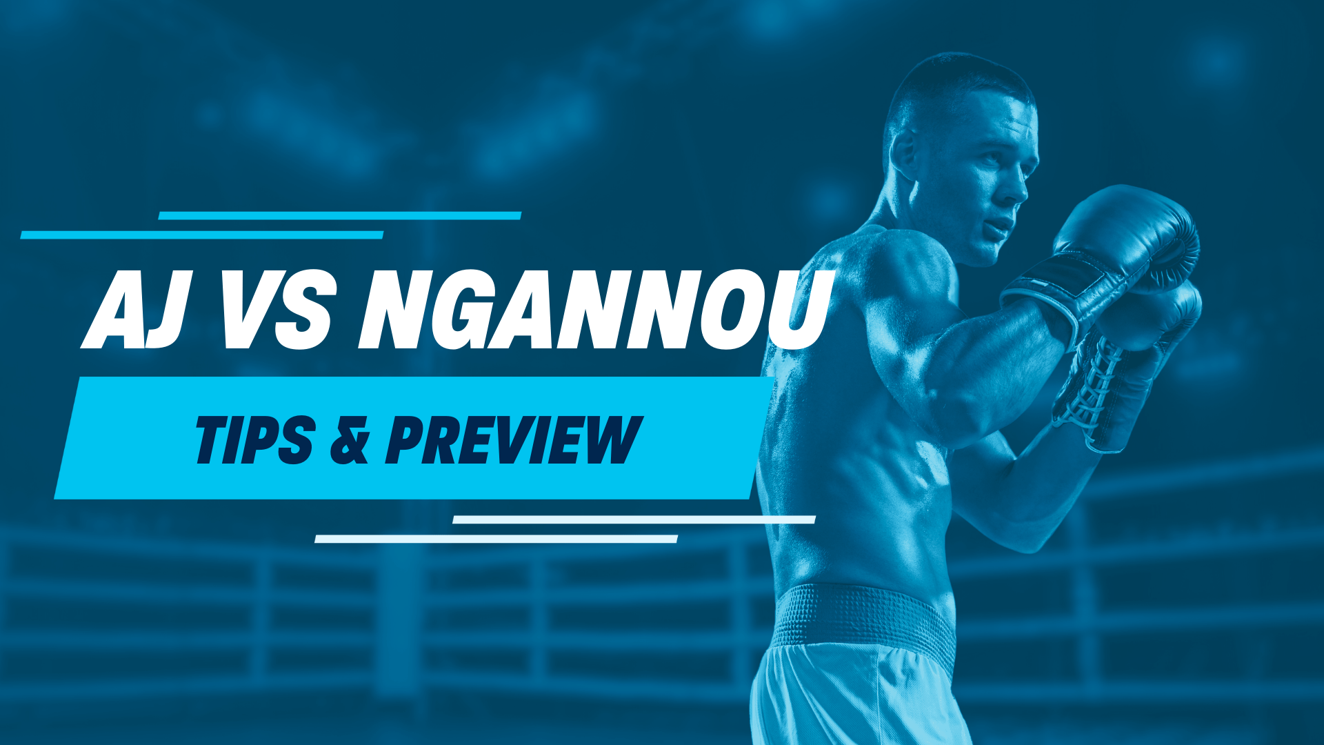 Joshua vs. Ngannou, Tips and Preview - Bet Nation Tips